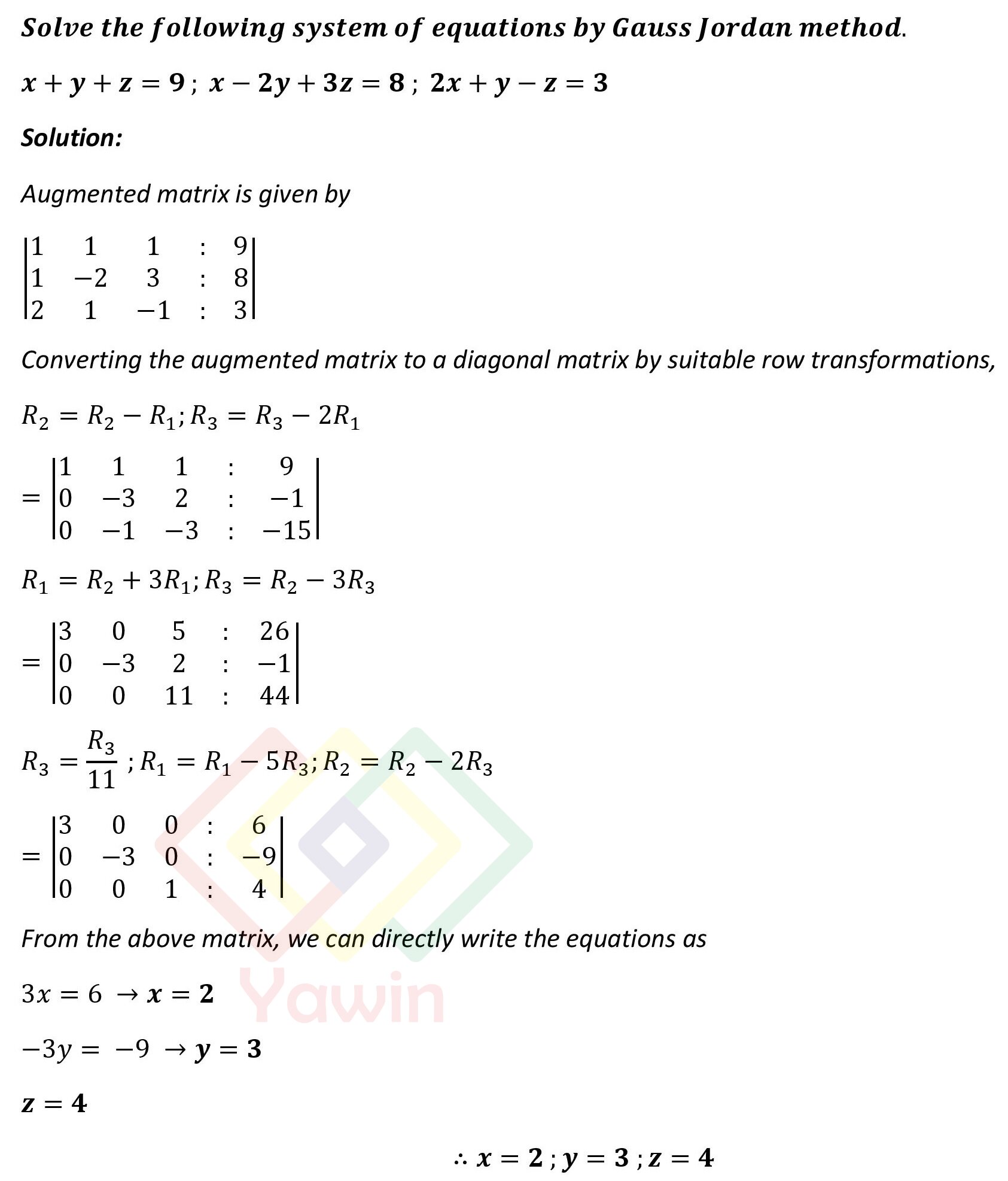 Solve the following system of equations by Gauss Jordan method. x+y+z=9 ; x-2y+3z=8 ; 2x+y-z=3 ...