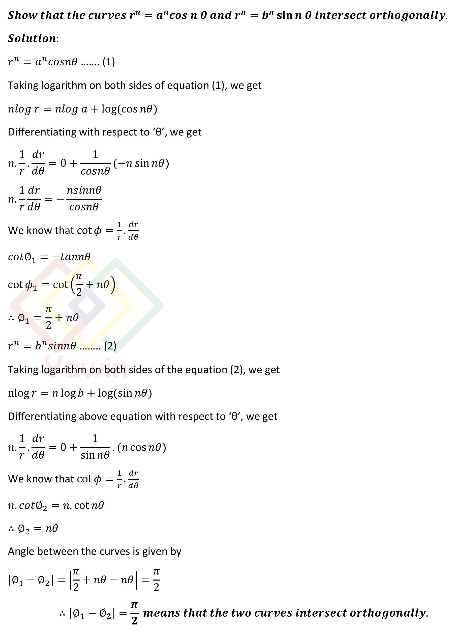 Show that the curves r^n=a^n cos(n theta) and r^n=b^n sin(n theta) intersect orthogonally. – Yawin