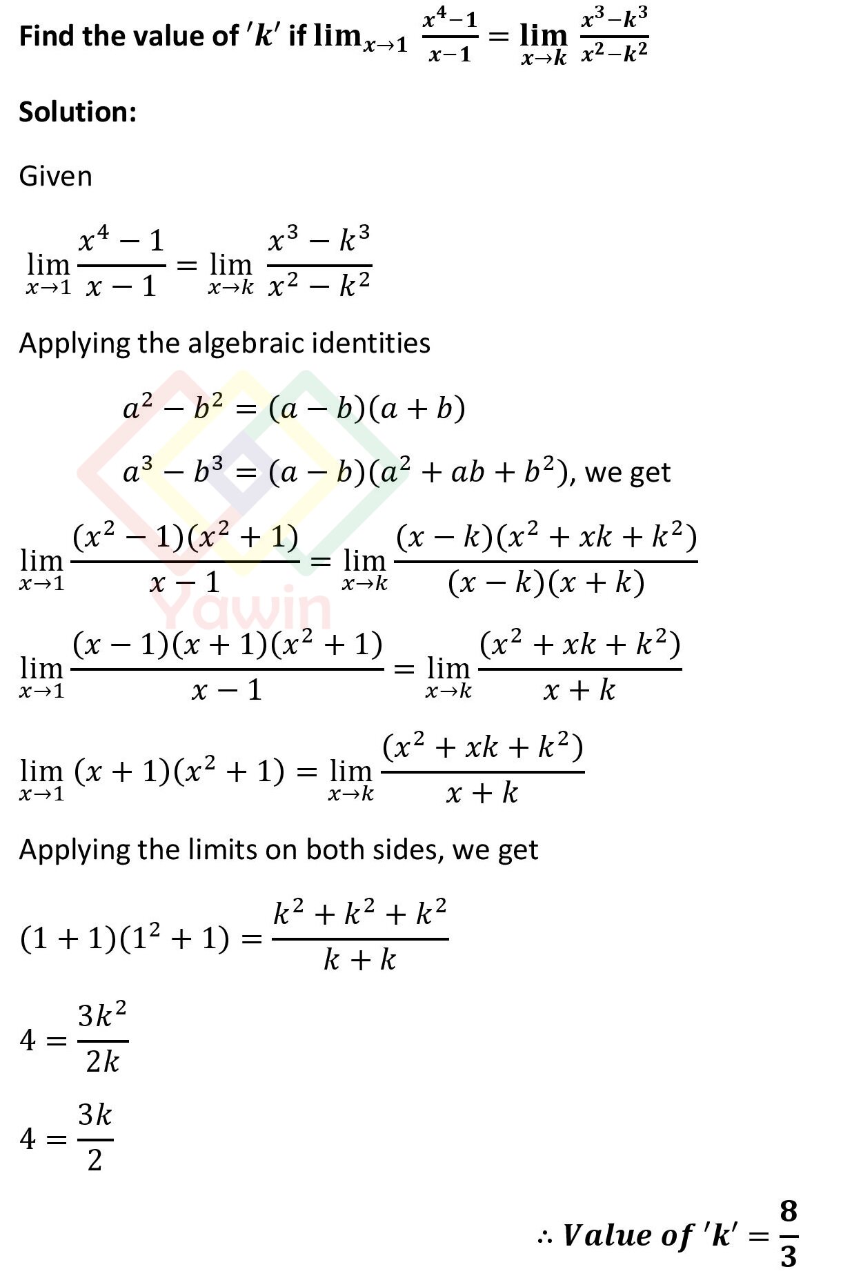 Find the value of k if lim (x->1) (x^4-1)/(x-1) = lim (x->k) (x^3-k^3 ...
