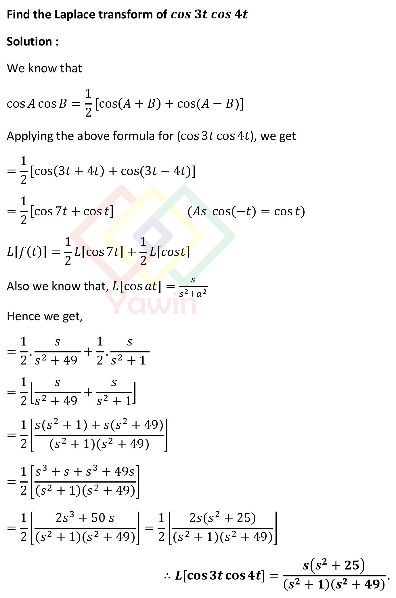 Find the Laplace transform of (cos3t cos4t) – Yawin