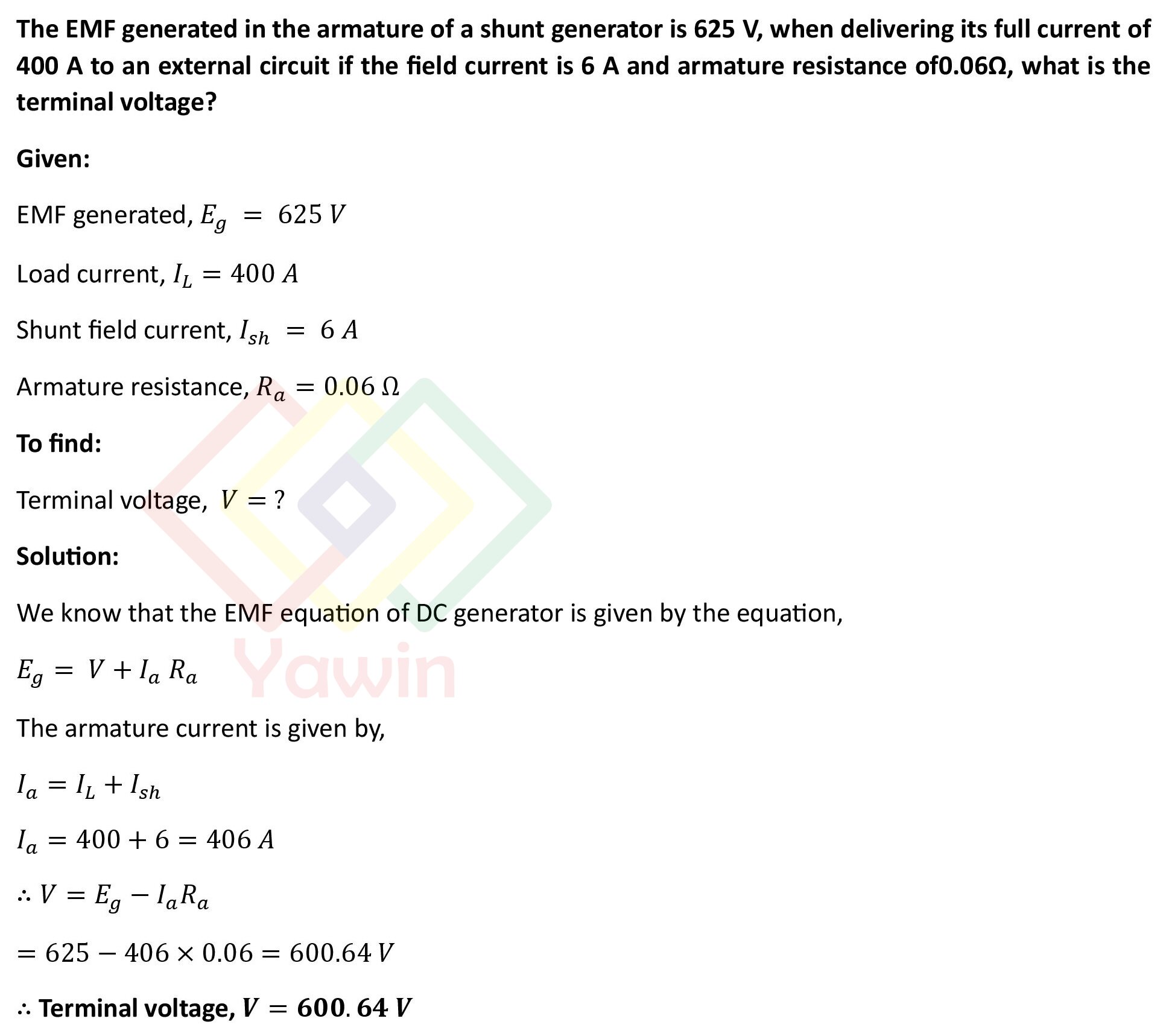 The EMF generated in the armature of a shunt generator is 625 V, when ...