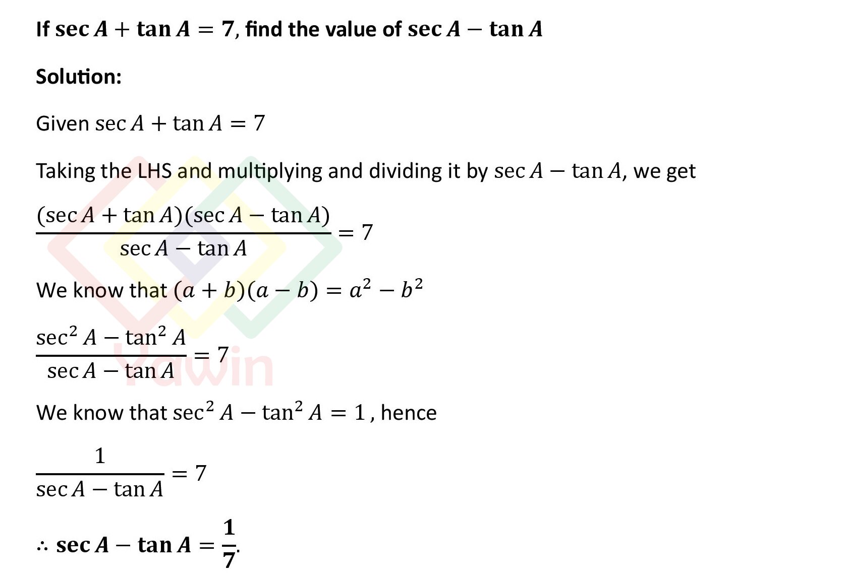 If sec A + tan A=7, find the value of sec A – tan A – Yawin